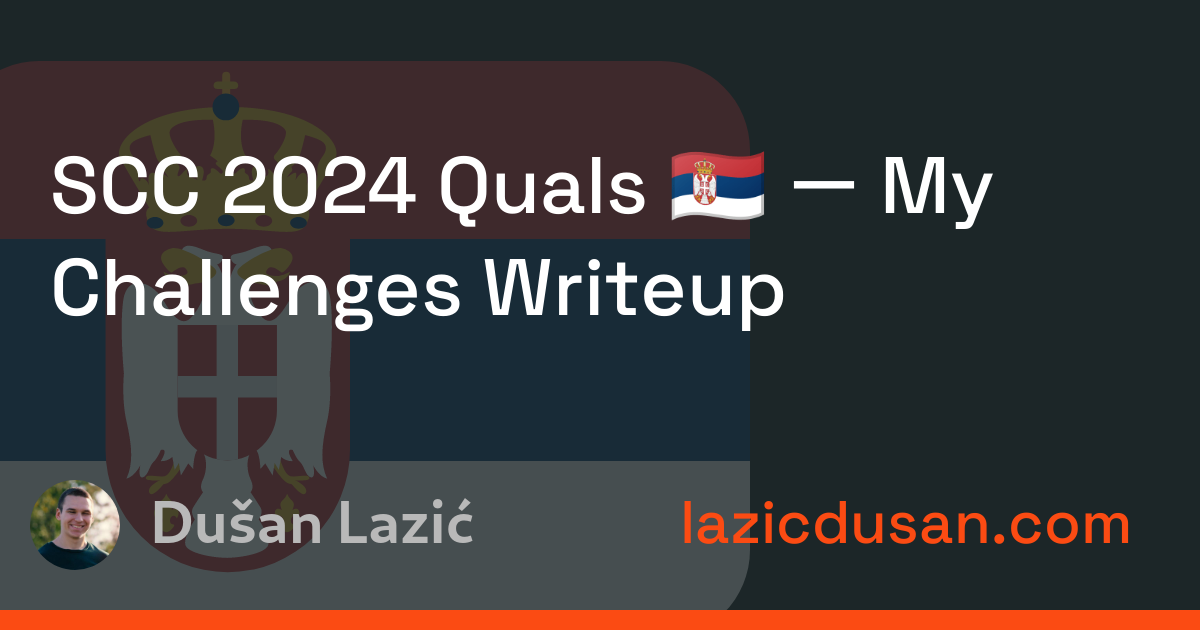 SCC 2024 Quals 🇷🇸 — My Challenges Writeup